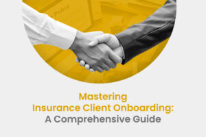 Mastering Insurance Client Onboarding: A Comprehensive Guide